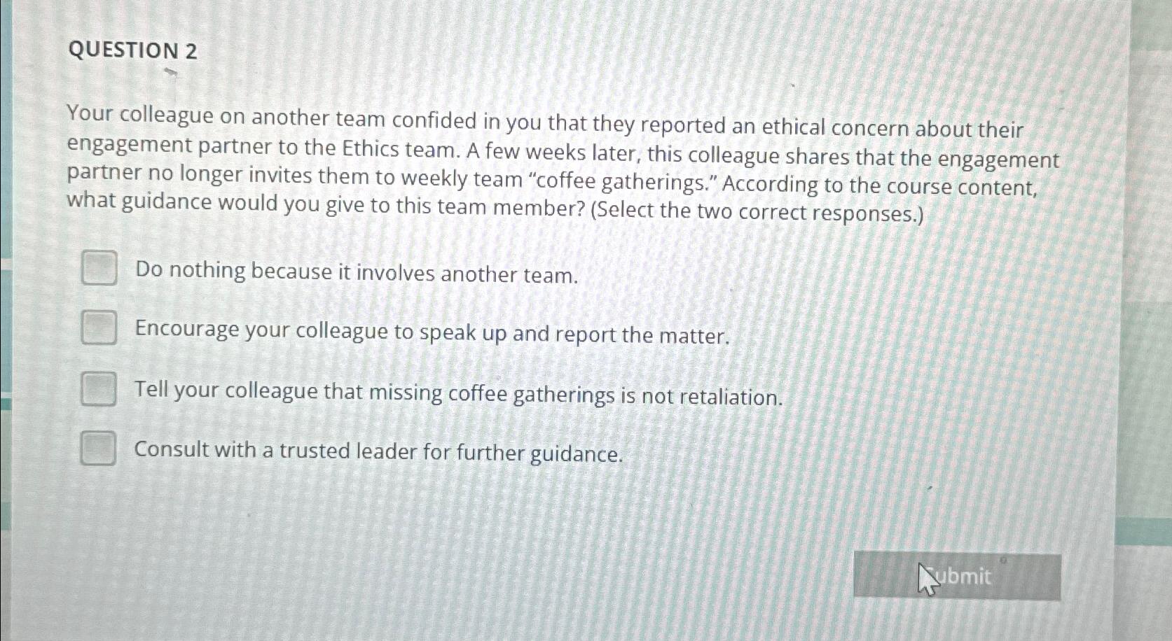 Solved QUESTION 2Your colleague on another team confided in | Chegg.com
