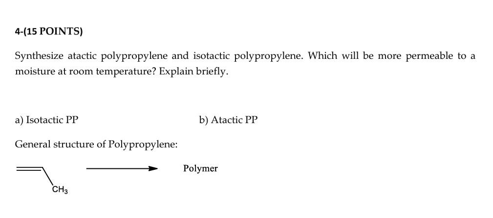 Solved 4-(15 POINTS) Synthesize atactic polypropylene and | Chegg.com