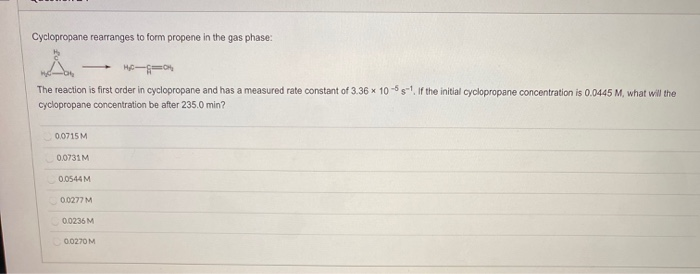 Solved Cyclopropane rearranges to form propene in the gas | Chegg.com