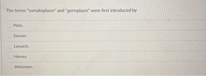 Solved The terms "somatoplasm" and "germplasm" were first | Chegg.com