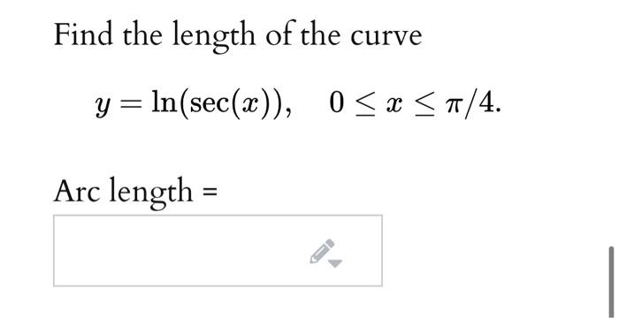 Solved Find the length of the curve y = ln(sec(x)), 0 | Chegg.com