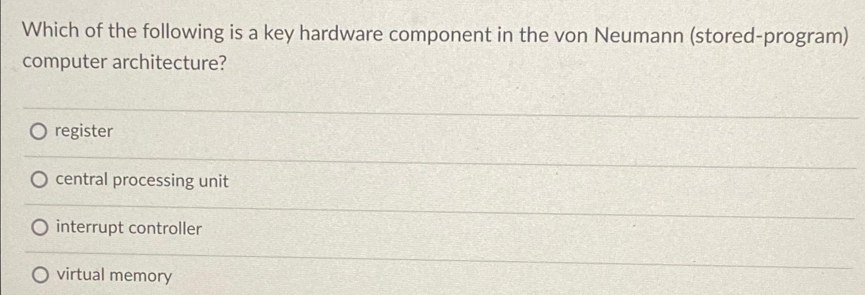 Solved Which of the following is a key hardware component in | Chegg.com