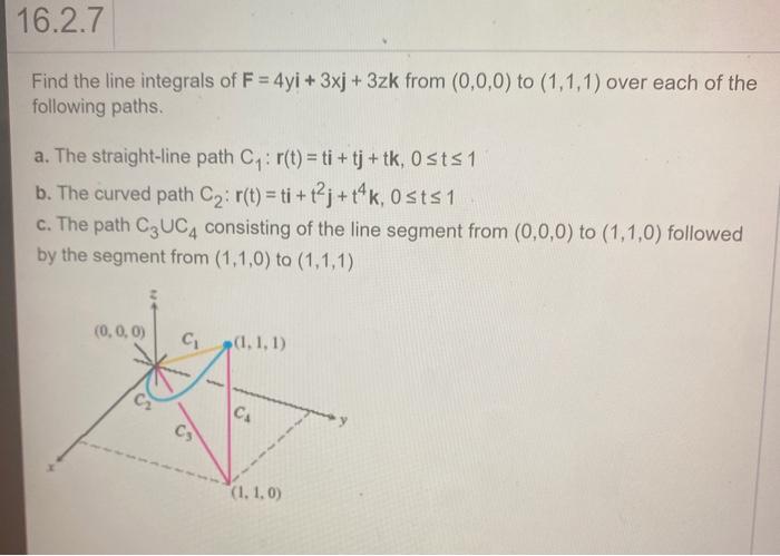 Solved 16.2.7 Find the line integrals of F = 4yi + 3xj + 3zk | Chegg.com