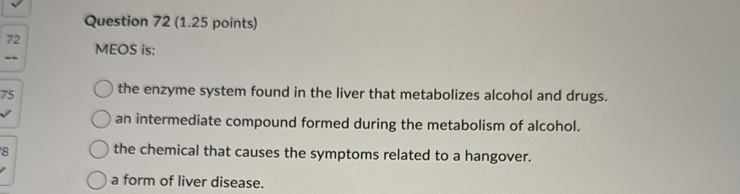 Solved Question 72 (1.25 ﻿points)MEOS is:the enzyme system | Chegg.com