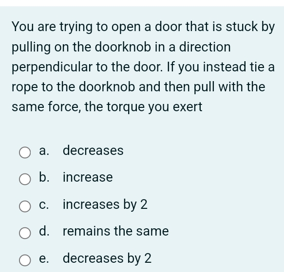 Solved You are trying to open a door that is stuck by | Chegg.com
