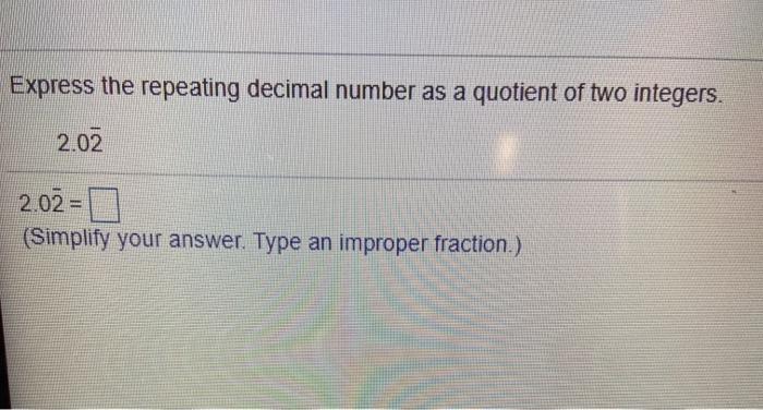 Solved Express the repeating decimal number as a quotient of | Chegg.com