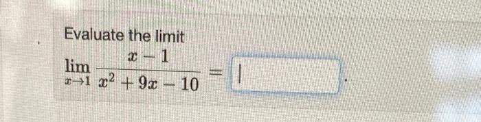 Solved Lims→4s−4s1−41evaluate The Limit Limx→1x2 9x−10x−1