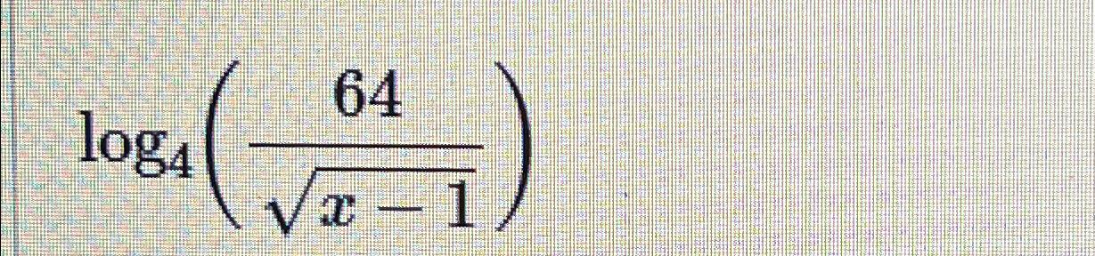 Solved log4(64x-12) | Chegg.com