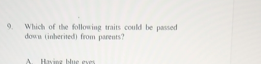 Solved Which of the following traits could be passed down | Chegg.com