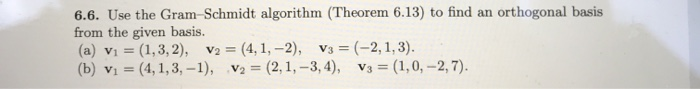 Solved 66 Use The Gram Schmidt Algorithm Theorem 613 To 