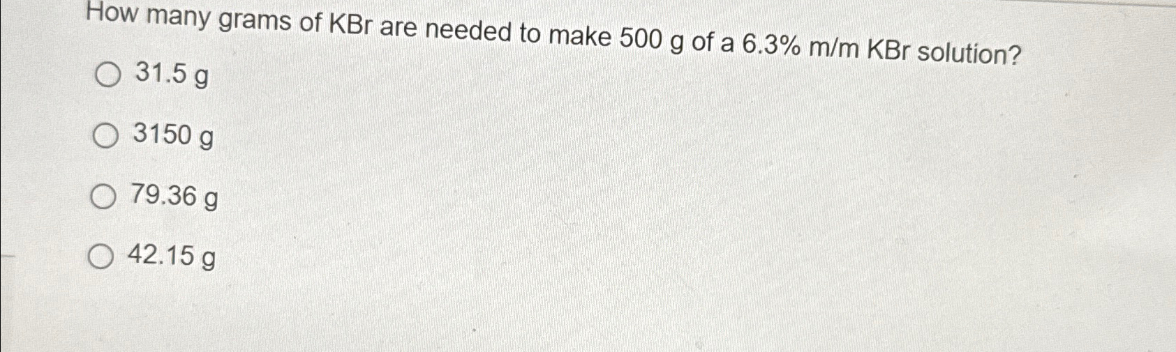 Solved How many grams of KBr ﻿are needed to make 500g ﻿of a | Chegg.com