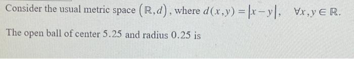 Solved Consider the usual metric space (R,d), where | Chegg.com