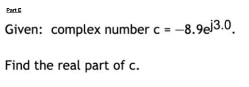 Solved Part A Given: complex number c=0.9+j0.6=Aejθ, where | Chegg.com