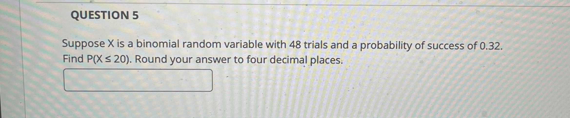 Solved QUESTION 5Suppose x ﻿is a binomial random variable | Chegg.com