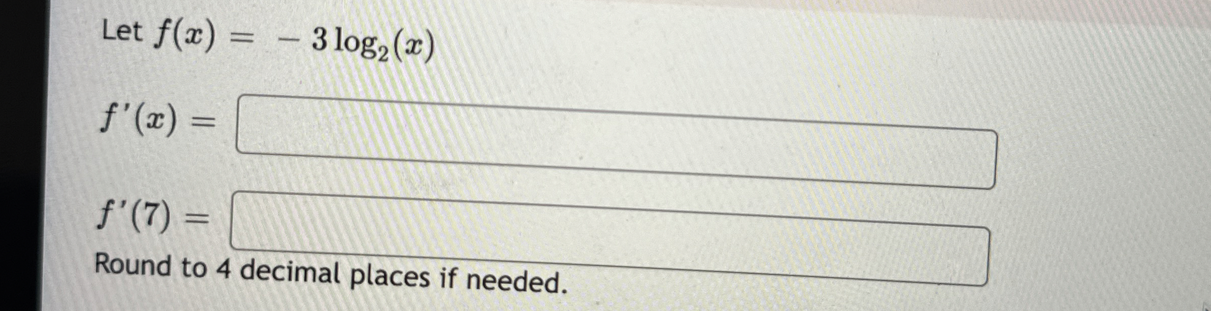 Solved Let f(x)=-3log2(x)f'(x)f'(7)=Round to 4 ﻿aecimal | Chegg.com
