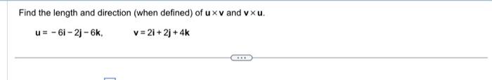 Solved Find the length and direction (when defined) of u×v | Chegg.com