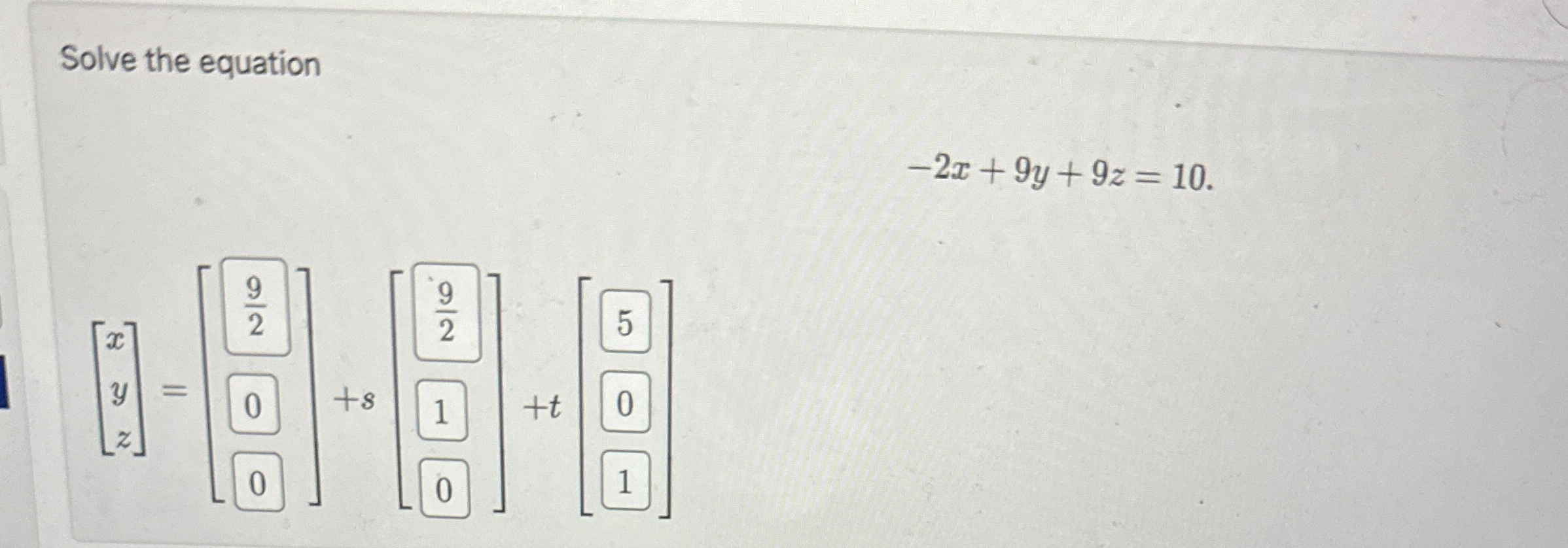 Solved Solve the equation-2x+9y+9z=10. | Chegg.com