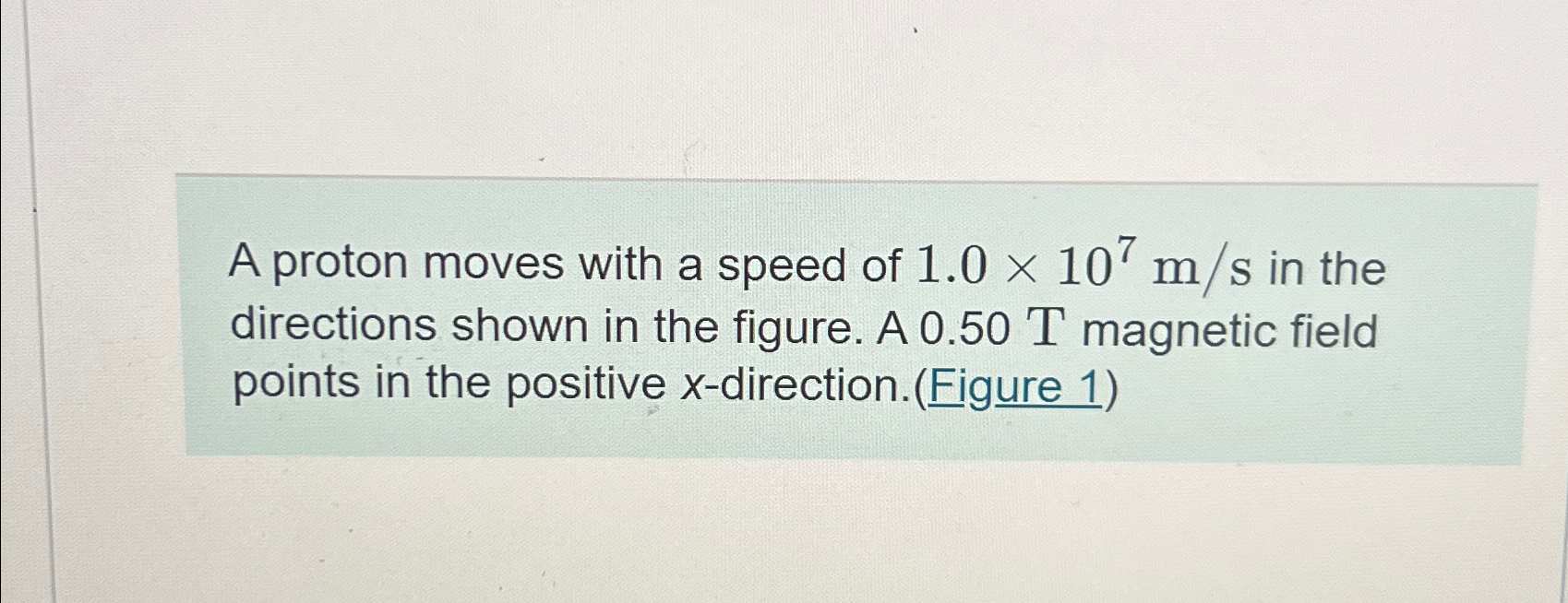 Solved A proton moves with a speed of 1.0×107ms ﻿in the | Chegg.com