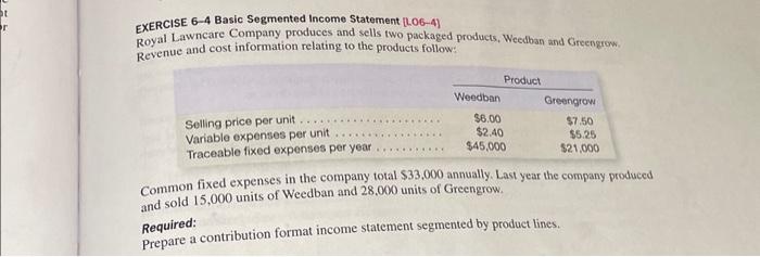Solved ht r EXERCISE 6-4 Basic Segmented Income Statement | Chegg.com