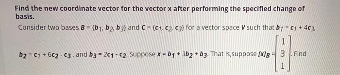 Solved Find the new coordinate vector for the vector x after | Chegg.com
