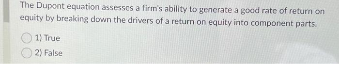 Solved The Dupont equation assesses a firm's ability to | Chegg.com