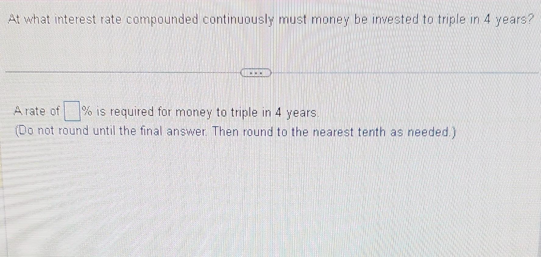 Solved At what interest rate compounded continuously must | Chegg.com
