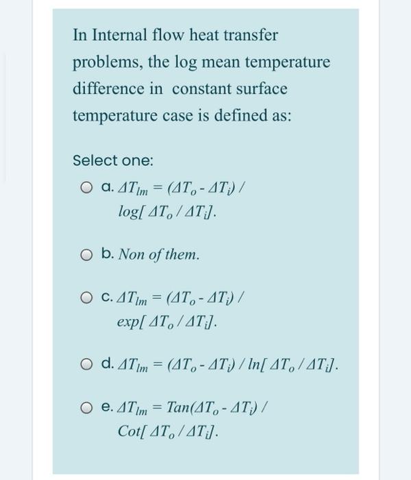 Solved In Internal flow heat transfer problems, the log mean | Chegg.com