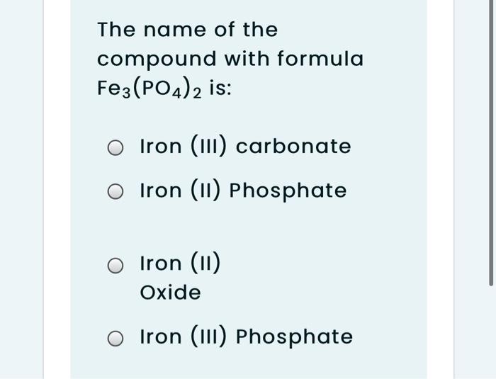 Solved The name of the compound with formula Fe3(PO4)2 is: | Chegg.com