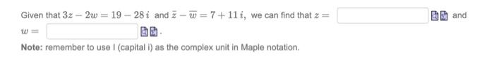 Solved Given that 3z−2w=19−28i and zˉ−wˉ=7+11i, we can find | Chegg.com