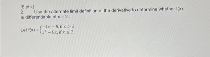 Solved [8 pts.] 2. Use the alternate limit definition of the | Chegg.com