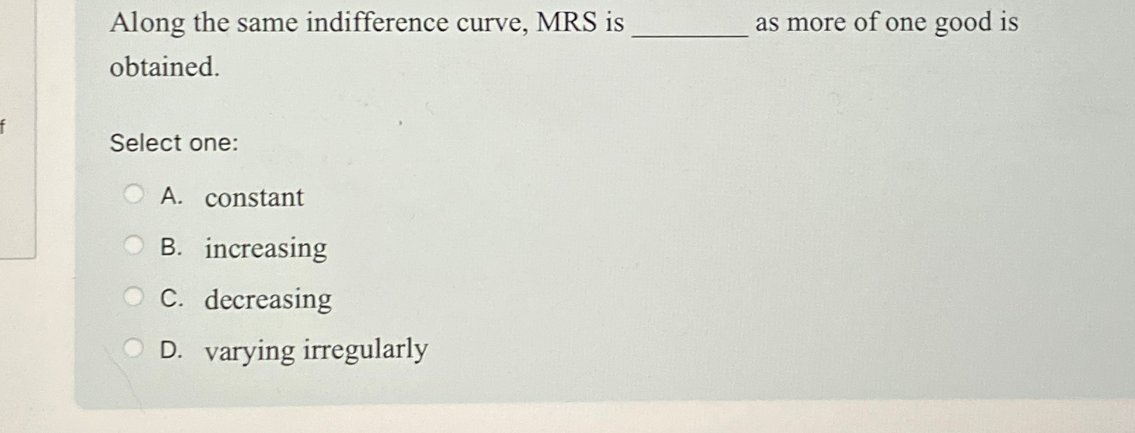 Solved Along the same indifference curve, MRS is as more of | Chegg.com