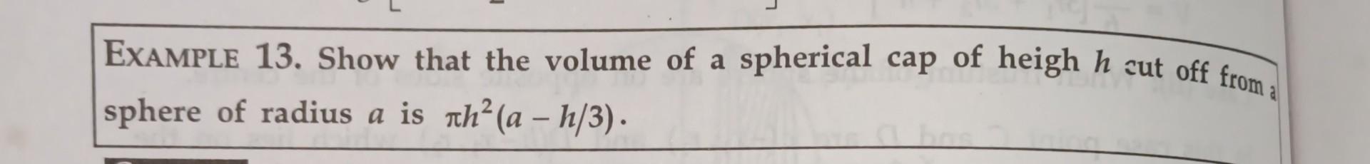 Solved EXAMPLE 13. Show that the volume of a spherical cap | Chegg.com