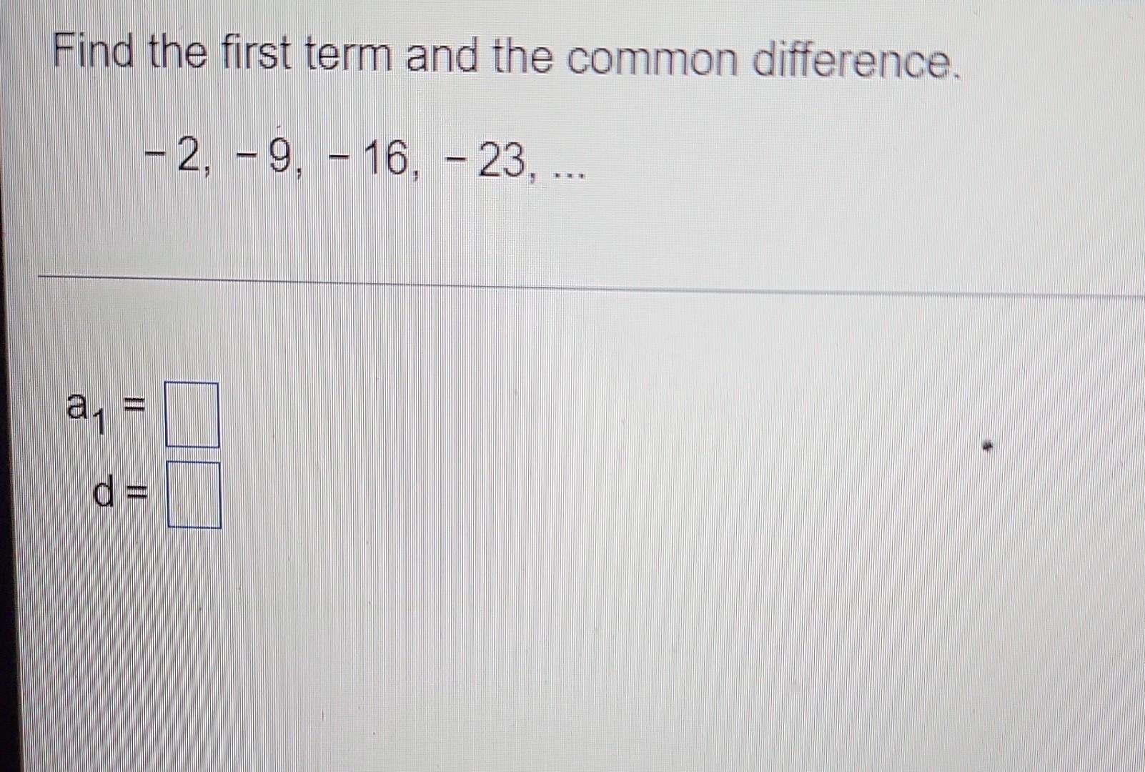Solved Find the first term and the common difference. -2, | Chegg.com