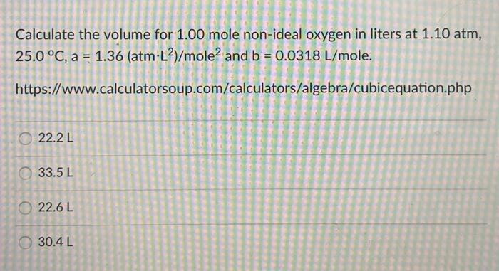 Solved Calculate the volume for 1.00 mole non-ideal oxygen | Chegg.com