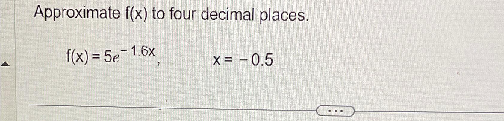 Approximate f(x) ﻿to four decimal | Chegg.com