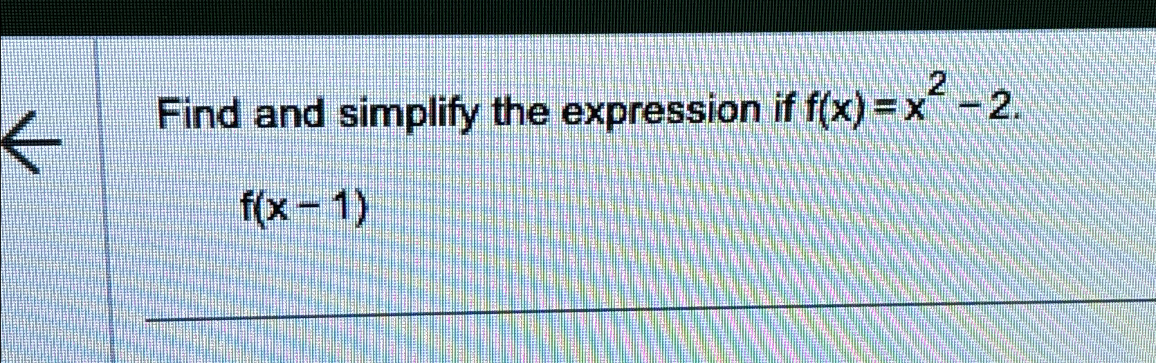 Solved Find and simplify the expression if f(x)=x2-2f(x-1) | Chegg.com