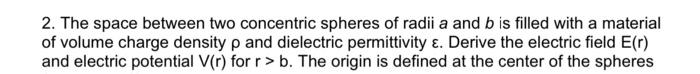 Solved 2. The space between two concentric spheres of radii | Chegg.com