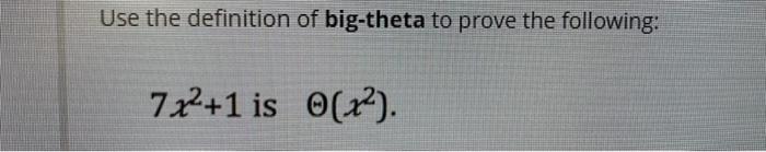 Solved Use the definition of big-theta to prove the | Chegg.com