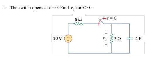 Solved 1. The switch opens at t=0. Find v0 for t>0. | Chegg.com