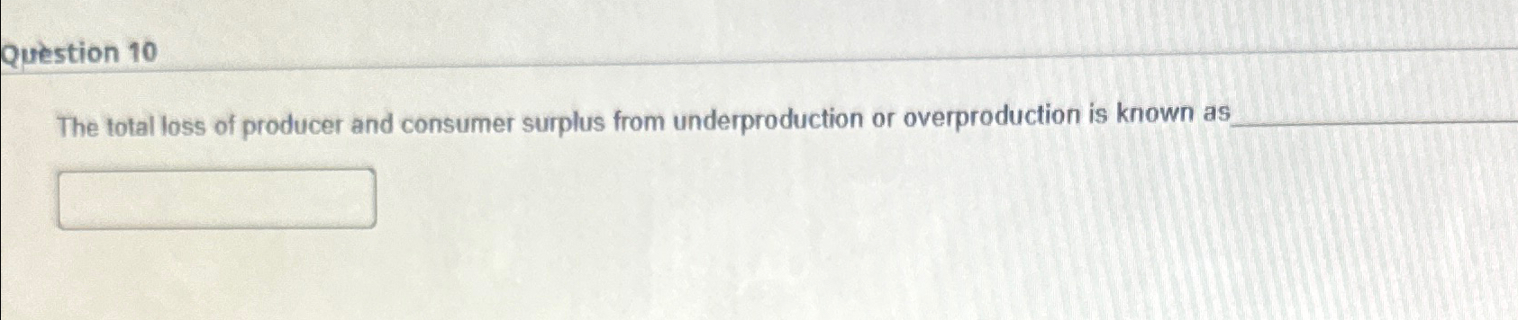 Solved Question 10The total loss of producer and consumer | Chegg.com