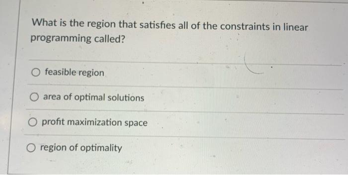 Solved What is the region that satisfies all of the | Chegg.com