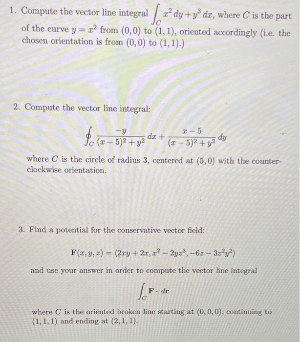 Solved 1. Compute the vector line integral ∫Cx2dy+y3dx, | Chegg.com