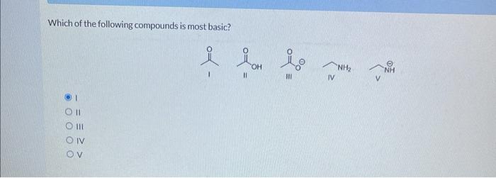 Solved Which of the following compounds is most basic? I II | Chegg.com