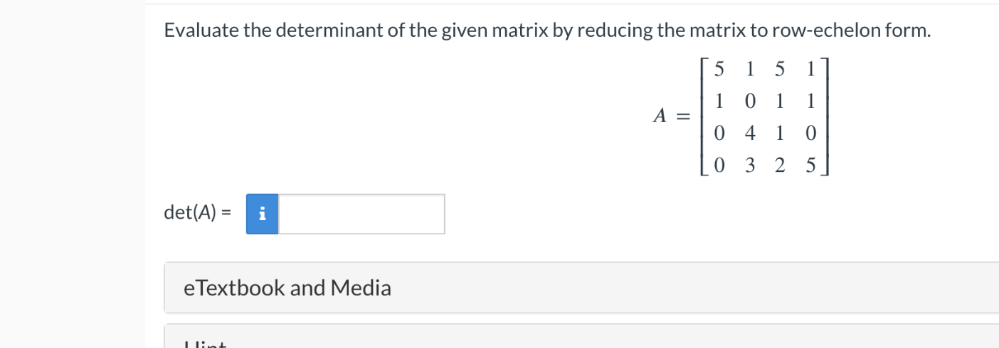 Solved Evaluate the determinant of the given matrix by | Chegg.com