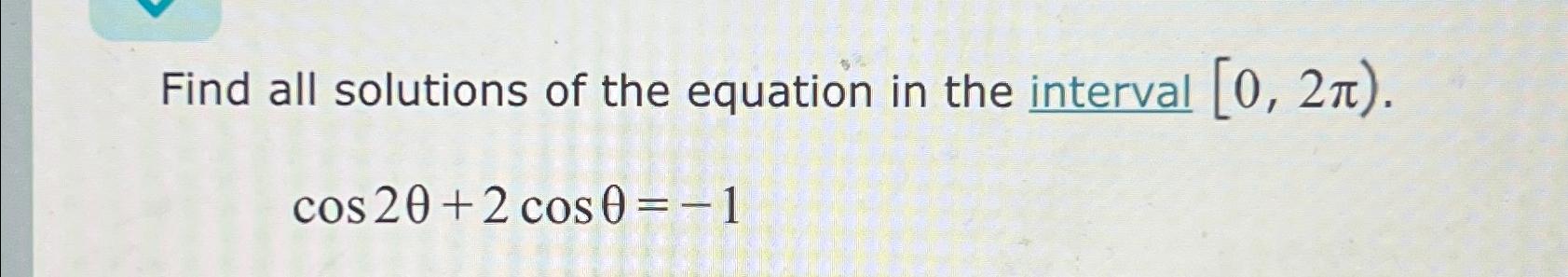 Solved Find all solutions of the equation in the interval | Chegg.com