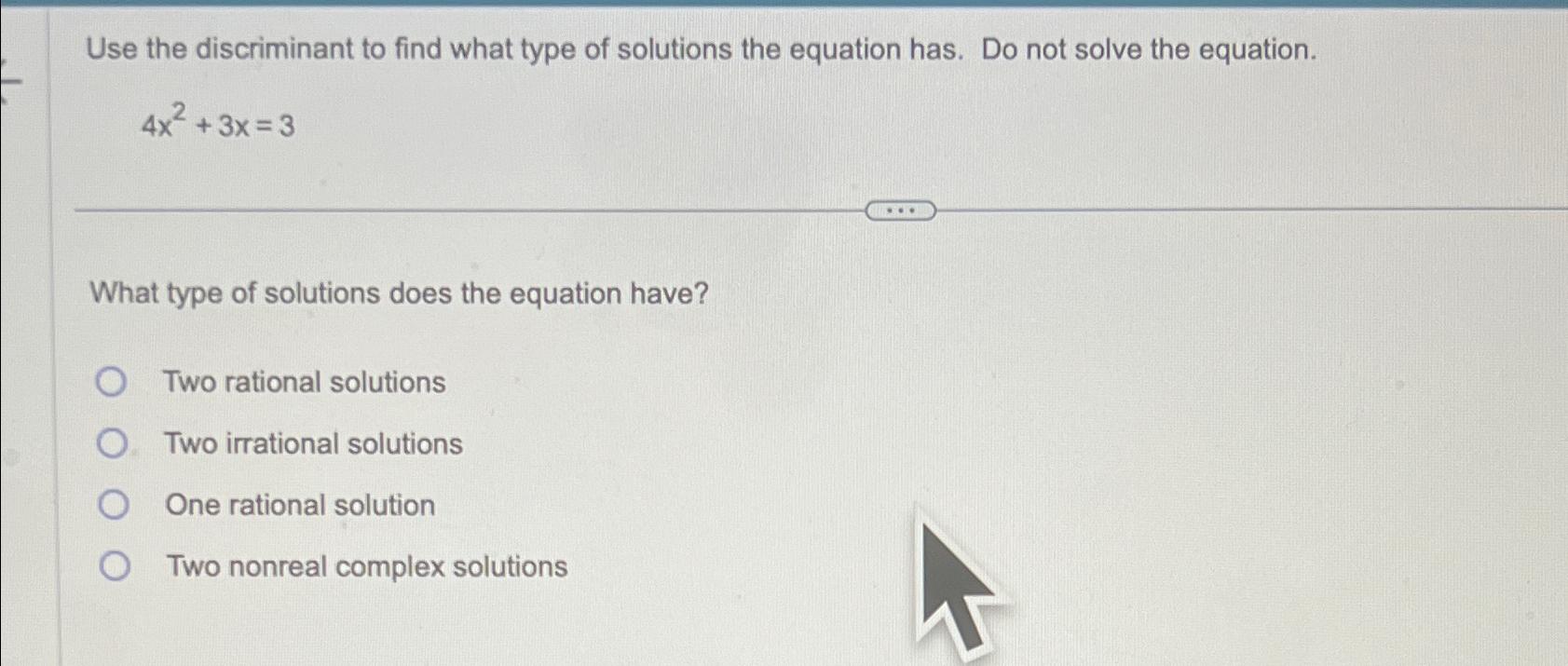 Solved Use the discriminant to find what type of solutions | Chegg.com