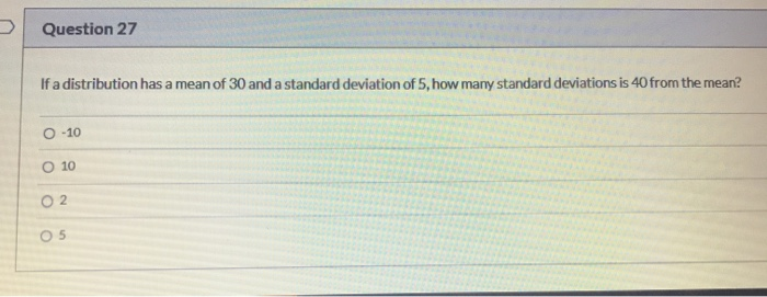 Solved Question 27 If a distribution has a mean of 30 and a | Chegg.com