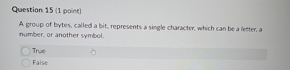 Solved Question 15 (1 ﻿point)A group of bytes, called a bit, | Chegg.com