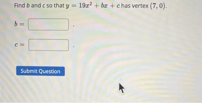 Solved Find b and c so that y=19x2+bx+c b= c= | Chegg.com
