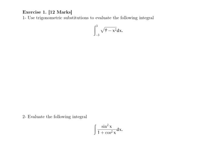 Solved Exercise 1. [12 Marks 1 Use triptometric subtitutions | Chegg.com Solved Exercise 1. [12 Marks 1 Use triptometric subtitutions | Chegg.com